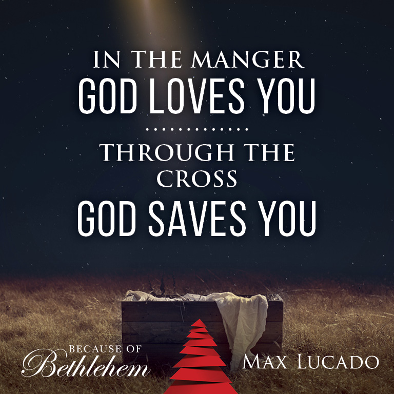 A Christmas Book from Max Lucado – Because of Bethlehem: Love Is Born ...