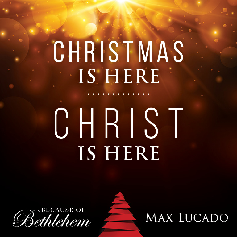 A Christmas Book from Max Lucado – Because of Bethlehem: Love Is Born ...